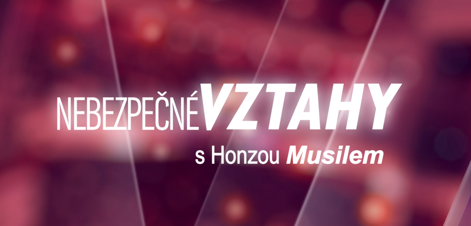 Nebezpečné vztahy s Honzou Musilem | Barrandov.tv
