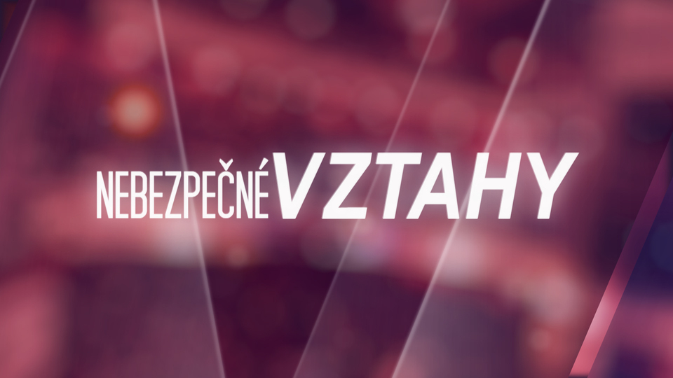 Nebezpečné vztahy - Pořady | Barrandov.tv